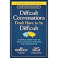 Difficult Conversations Don't Have to Be Difficult: A Simple, Smart Way ...
