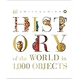 History of the World in 1000 Objects: DK: 9780744021820: Amazon.com: Books