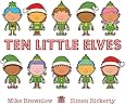 Ten Little Elves: Amazon.co.uk: Mike Brownlow, Simon Rickerty ...