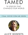Tamed: Roberts, Alice: 9781786330611: Amazon.com: Books
