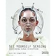 See Yourself Sensing: Redefining Human Perception: Schwartzman ...