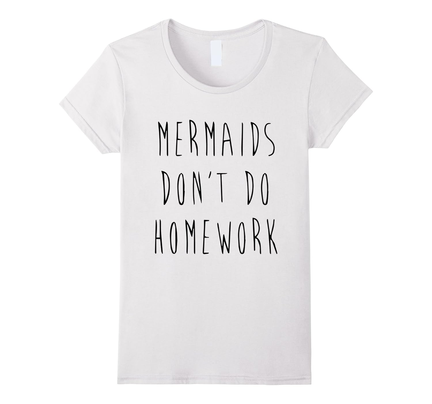 Mermaids Don’t Do Homework Men Women Youth T-Shirt-4LVS – 4loveshirt