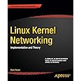 Linux Kernel Networking: Implementation and Theory (Expert's Voice in Open Source): Rosen, Rami ...
