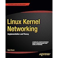 Linux Kernel Networking: Implementation and Theory (Expert's Voice in ...