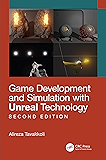 Game Development and Simulation with Unreal Technology: Tavakkoli, Alireza: 9781498706247 ...