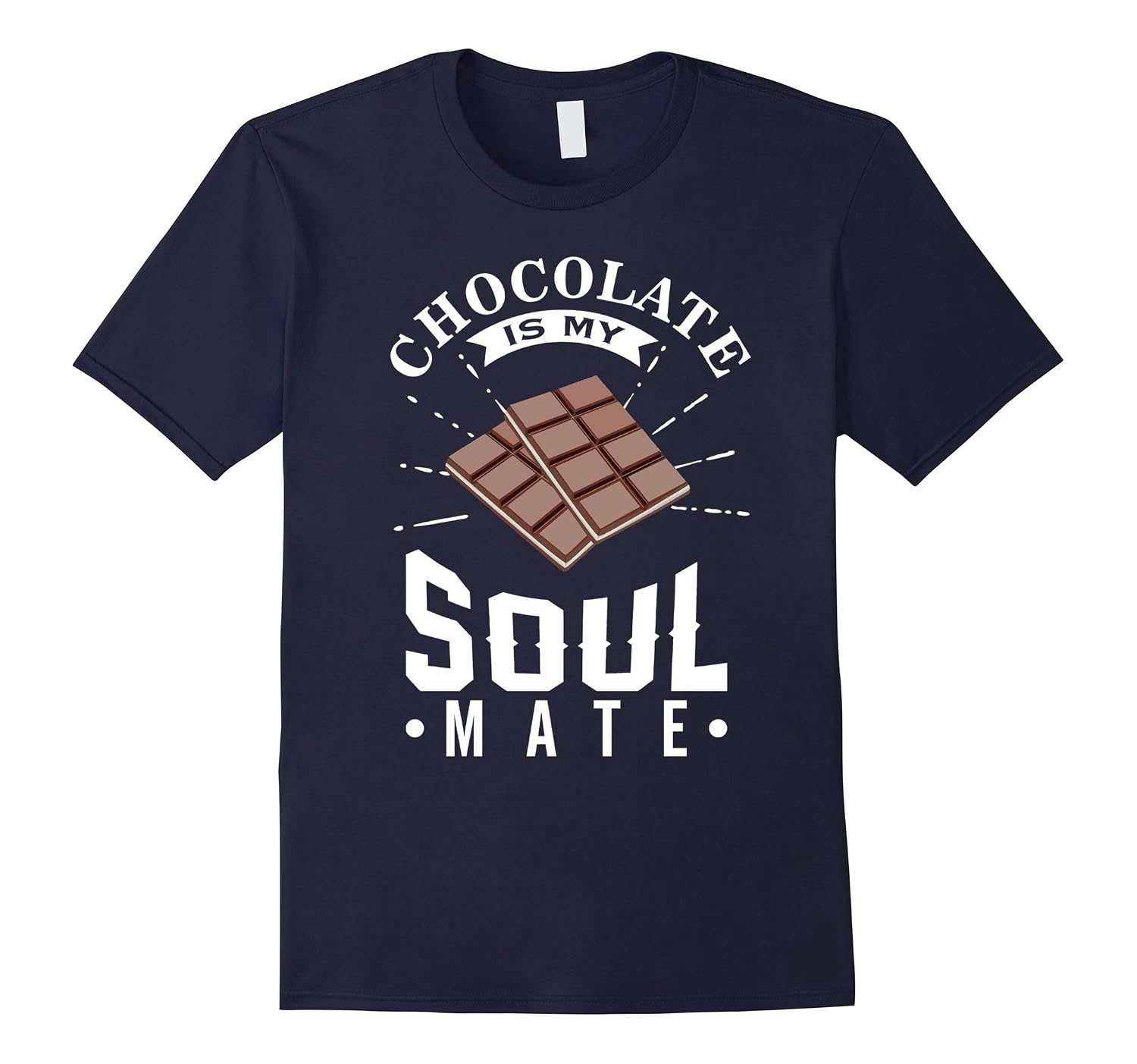 Chocolate is my soul mate, T Shirt gift for Chocolate Lovers-Art ...