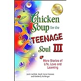 Chicken Soup for the Teenage Soul II: More Stories of Life, Love and ...