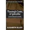 Through Gates of Splendor: Elliot, Elisabeth: 9780842371513: Amazon.com ...