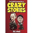 The Totally Awesome Book of Crazy Stories: Crazy But True Stories That ...