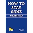 How to Stay Sane (The School of Life): Perry, Philippa: 9781250030634 ...