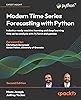 Modern Time Series Forecasting with Python: Industry-ready machine ...