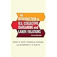 An Introduction to U.S. Collective Bargaining and Labor Relations: Katz, Harry C., Kochan ...