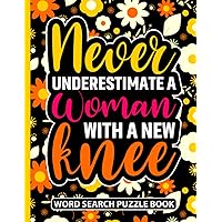 Never Underestimate a Woman With a New Knee Word Search Puzzle Book ...