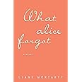 What Alice Forgot (Thorndike Press Large Print Core): Moriarty, Liane ...