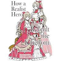 How a Realist Hero Rebuilt the Kingdom (Manga): Omnibus 4 (How a Realist Hero Rebuilt the ...