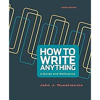 How to Write Anything: A Guide and Reference: Ruszkiewicz, John J ...