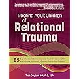 Treating Adult Children of Relational Trauma: 85 Experiential ...