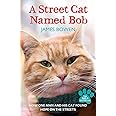 A Street Cat Named Bob: Bowen, James: 8601404196706: Books - Amazon.ca
