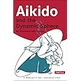 Aikido and the Dynamic Sphere: An Illustrated Introduction (Tuttle ...