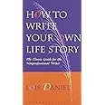 How to Write Your Own Life Story: The Classic Guide for the ...
