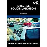 Effective Police Supervision: Miller, Larry S., More, Harry W ...