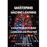 Mastering Machine Learning Algorithms: Expert techniques to implement popular machine learning ...