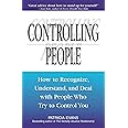 Controlling People: How to Recognize, Understand, and Deal with People ...