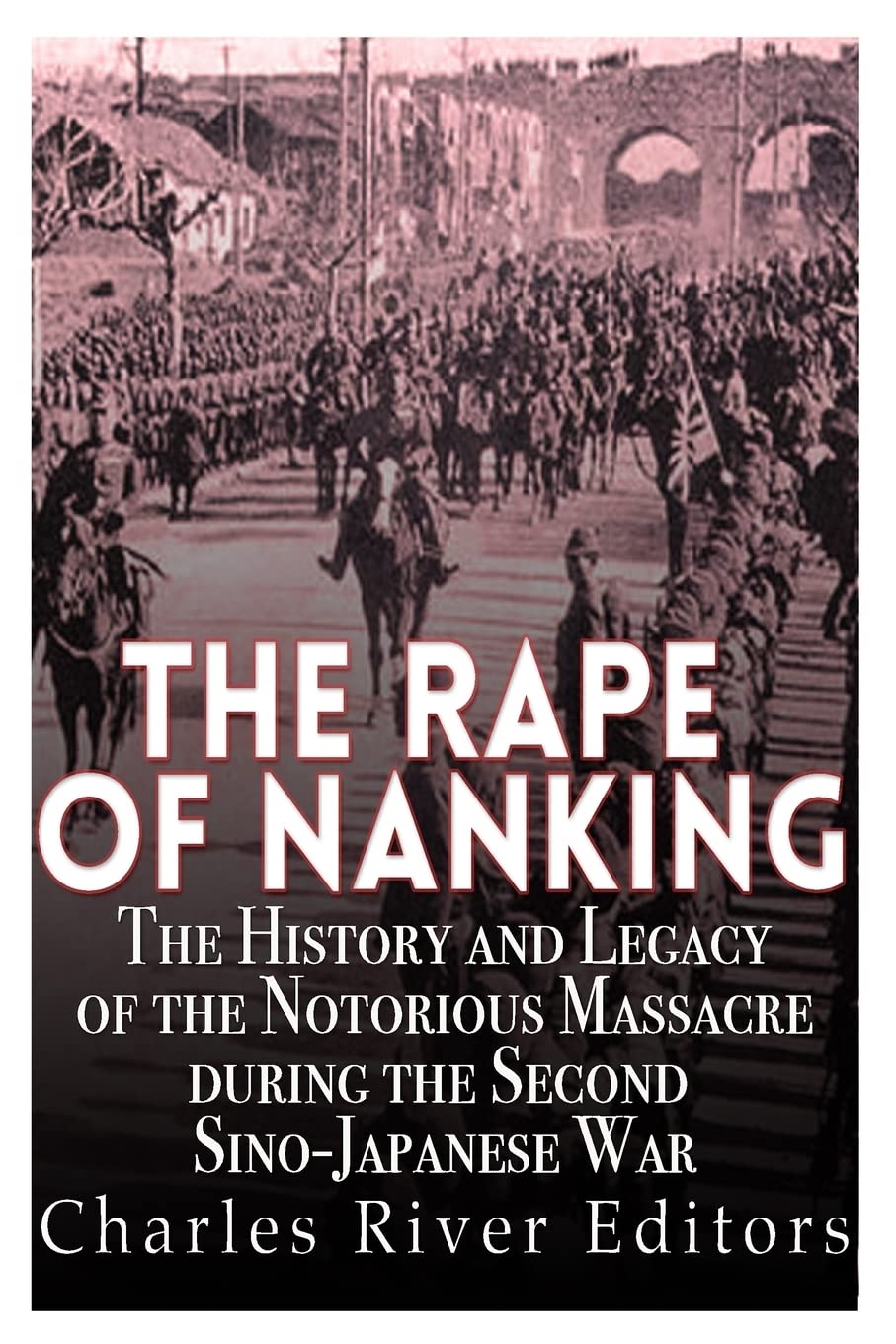 Mua The Rape of Nanking: The History and Legacy of the Notorious ...