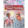 Lippincott Visual Nursing: A Guide to Clinical Diseases, Skills, and ...