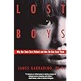Lost Boys: Why Our Sons Turn Violent and How We Can Save Them ...