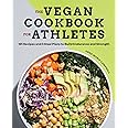 The Vegan Cookbook for Athletes: 101 Recipes and 3 Meal Plans to Build ...