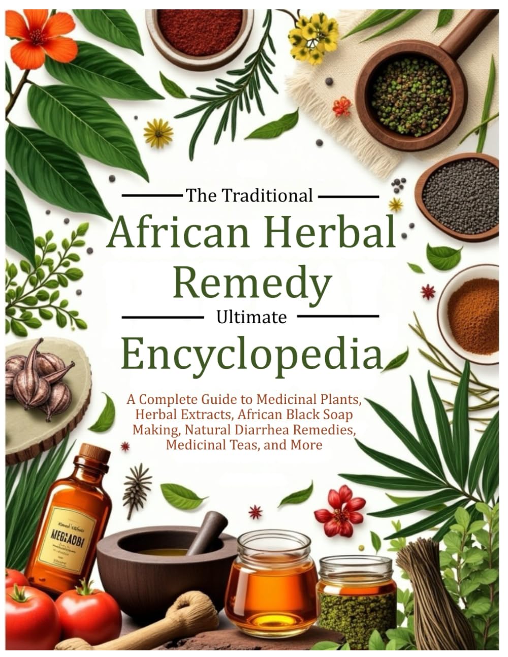 The Traditional African Herbal Remedy Ultimate Encyclopedia: A Complete ...