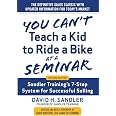 You Can’t Teach a Kid to Ride a Bike at a Seminar, 2nd Edition: Sandler ...