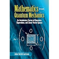 Mathematics for Quantum Mechanics: An Introductory Survey of Operators ...