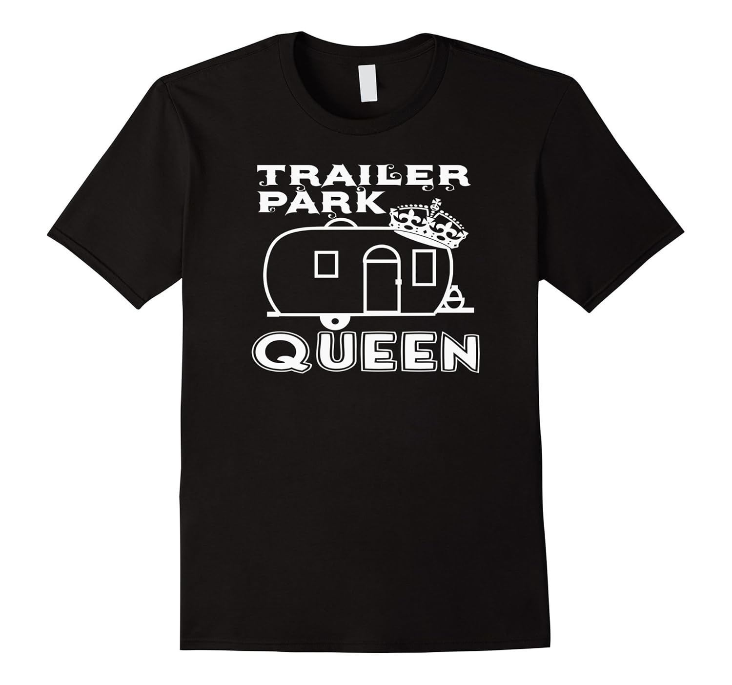 Trailer Park Queen Redneck Camping RV Mobile Home T-shirt-PL – Polozatee