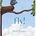 Fly!: Teague, Mark, Teague, Mark: 9781534451285: Amazon.com: Books