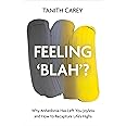 Feeling 'Blah'?: Why Life Feels Joyless and How to Recapture Its Highs ...