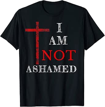 Amazon.com: I Am Not Ashamed of the Gospel shirt T-Shirt: Clothing