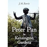 Peter Pan In Kensington Gardens: Barrie, J. M. an illustrated by Arthur ...