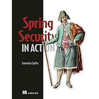 Amazon.com: Spring Security in Action: 9781617297731: Spilca, Laurentiu ...