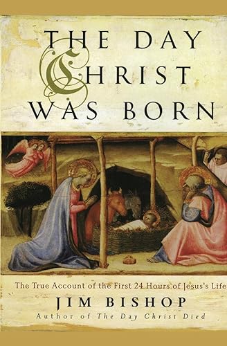 The Day Christ Was Born: The True Account of the First 24 Hours of ...