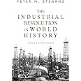 The Industrial Revolution in World History: Stearns, Peter N ...