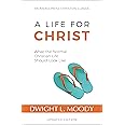 A Life for Christ: What the Normal Christian Life Should Look Like ...