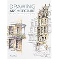 Drawing Architecture: The beginner's guide to drawing and painting ...