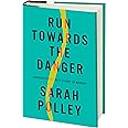 Run Towards the Danger: Confrontations with a Body of Memory: Polley ...