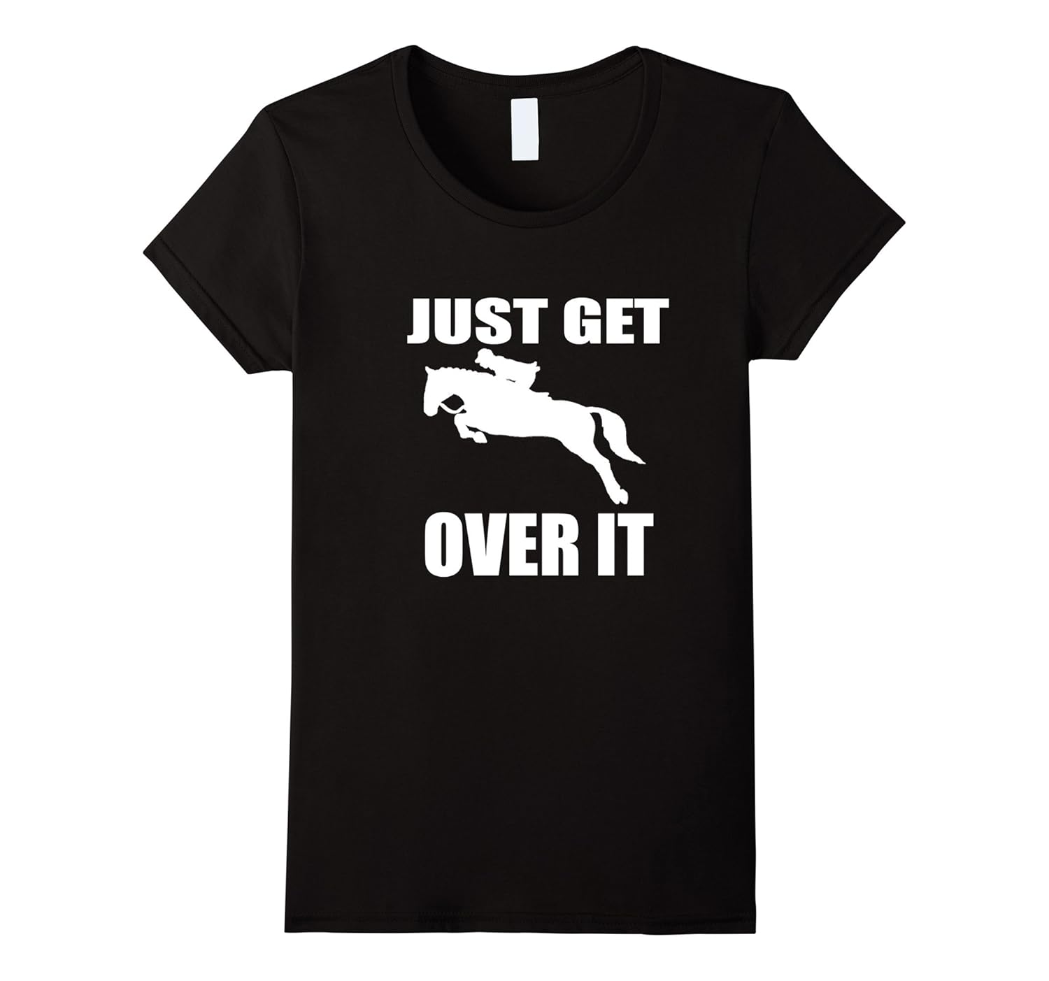 Just Get Over It Horse Shirt-4LVS – 4loveshirt