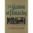 The Creation of Patriarchy (Women and History; V. 1): 9780195051858 ...