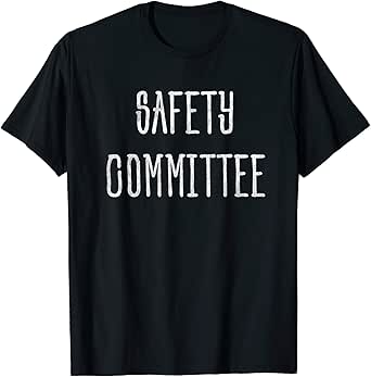 Amazon.com: Safety committee T-Shirt: Clothing