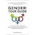 Gender: Your Guide: A Gender-Friendly Primer on What to Know, What to ...