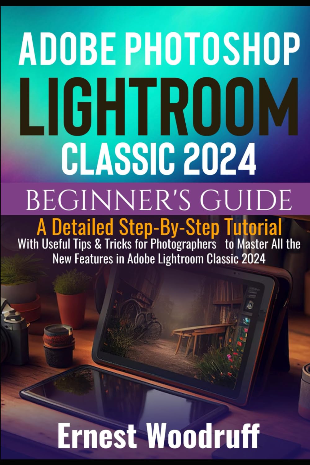 Mua Adobe Photoshop Lightroom Classic 2024 Beginner's Guide: A Detailed Step-By-Step Tutorial ...